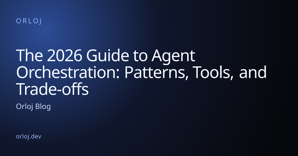The 2026 Guide to Agent Orchestration: Patterns, Tools, and Trade-offs ...